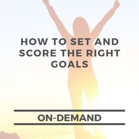How to Set & Score the Right Goals - Your Clear Next Step