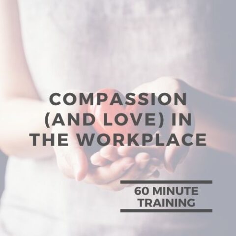 Compassion (and Love) in the Workplace - Your Clear Next Step